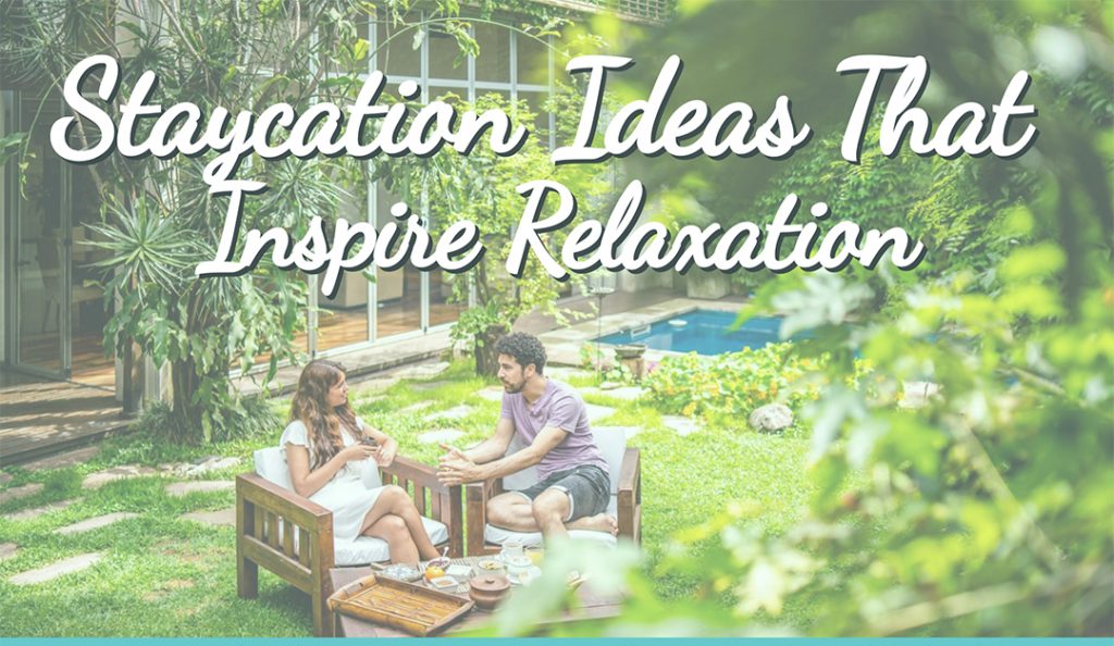 Staycation Ideas That Inspire Relaxation — RISMedia